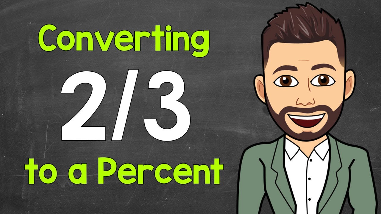 Convert 2/3 to a Percent | Fractions to Percents | Math with Mr. J