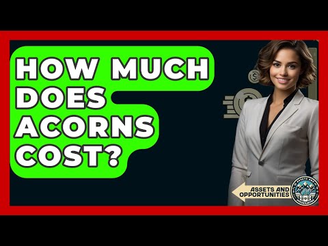 How Much Does Acorns Cost? - AssetsandOpportunity.org