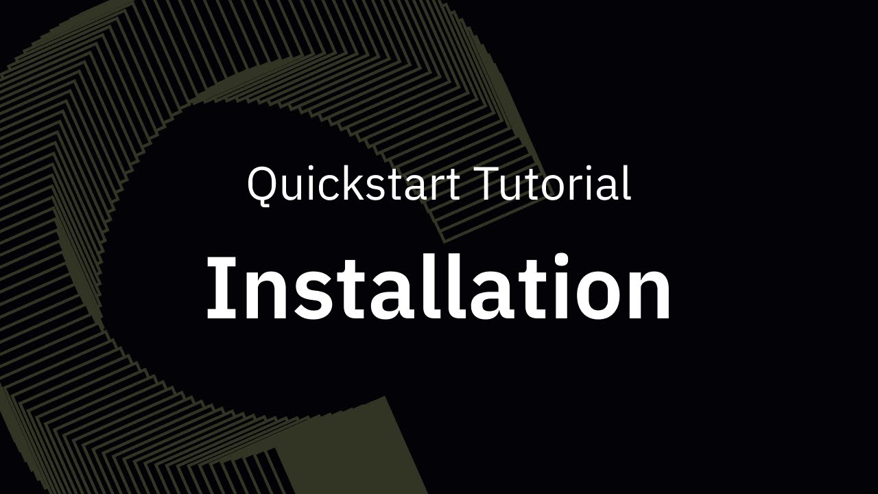 Quickstart Tutorial: Installation