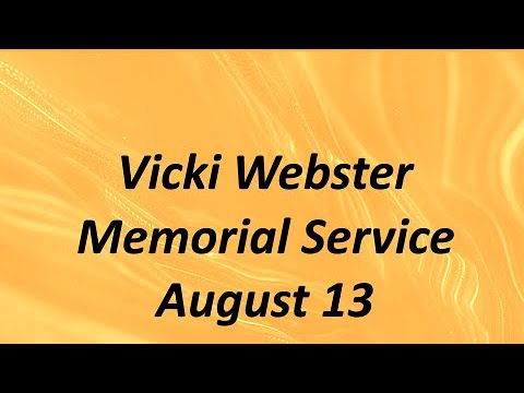 Vicki Webster Memorial Service - August 13