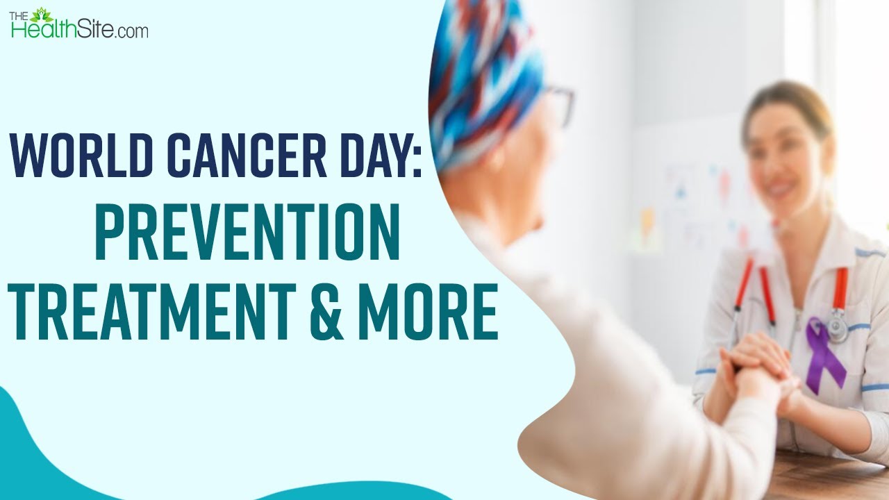 World Cancer Day: Prevention, Treatment & More | Watch Video