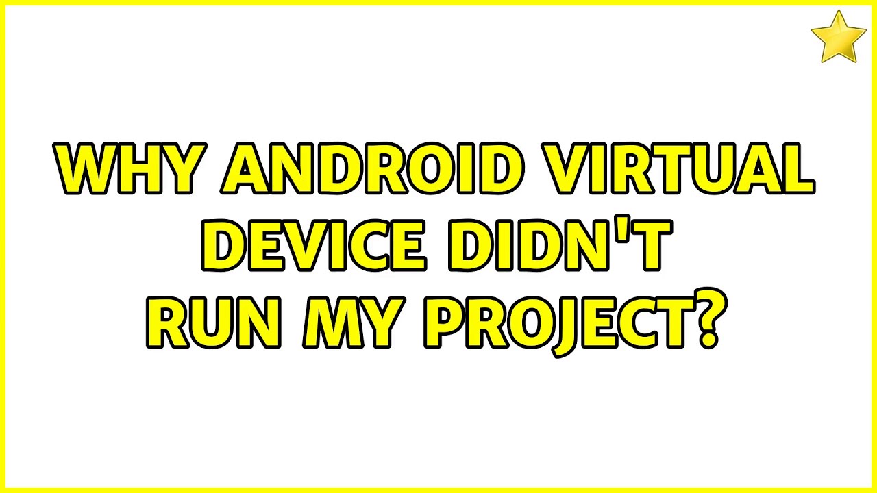 Why Android Virtual Device didn't run my project?