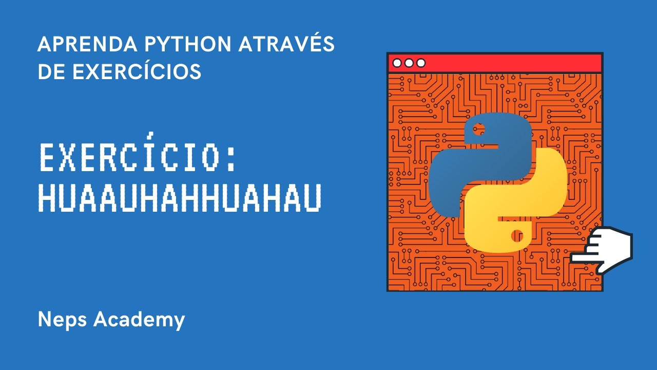 Aprenda Python Através de Exercícios - Aula 21 - Resolução de Exercício: Huaauhahhuahau