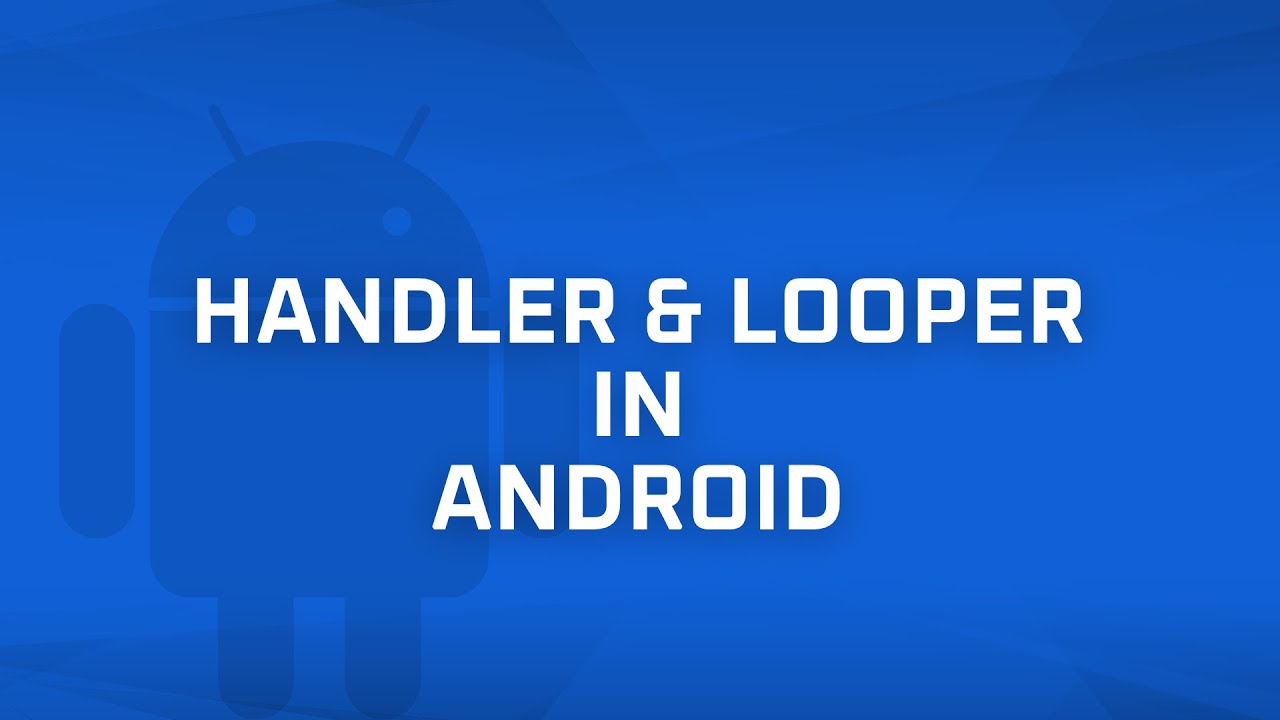 Android Handler & Looper [Android Bits #14]
