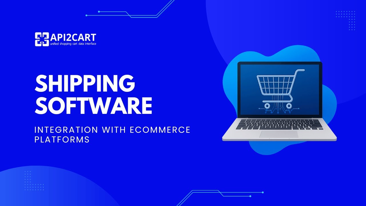 Shipping Software Integration with eCommerce Platforms  - API2Cart