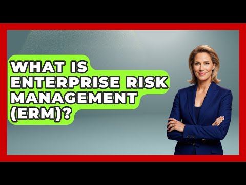 What Is Enterprise Risk Management (ERM)? - Learn As An Adult