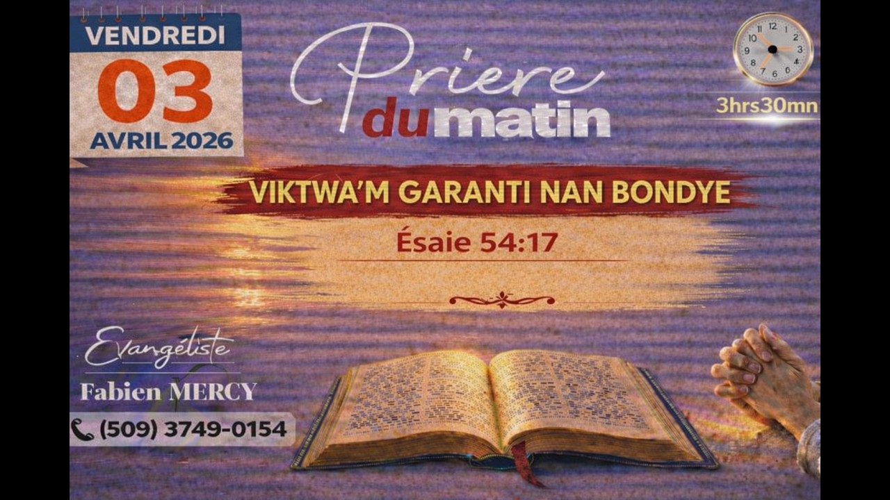 PRIERE DU MATIN VENDREDI 03 AVRIL  2026  - VIKTWA’M GARANTI NAN BONDYE