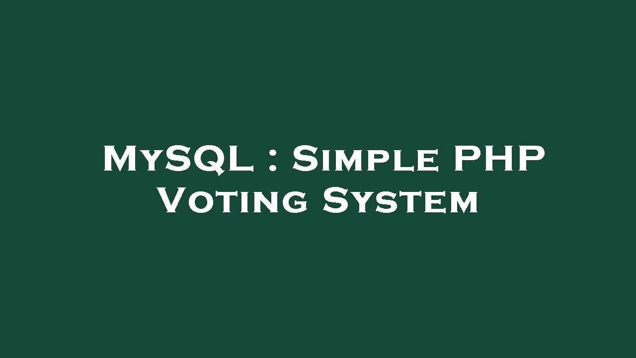 MySQL : Simple PHP Voting System