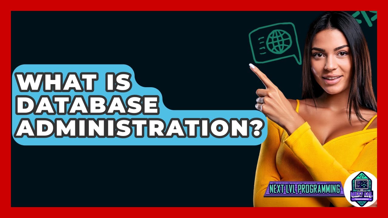 What Is Database Administration? - Next LVL Programming