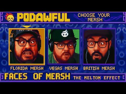 FACES OF MERSH: The Melton Effect - PODAWFUL PODCAST EO76