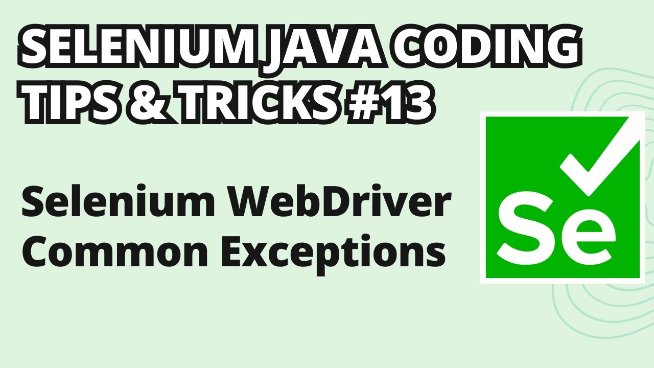 Selenium Java Coding Tips & Tricks #13 |Selenium WebDriver Common Exceptions