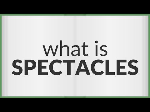 Spectacles | meaning of Spectacles
