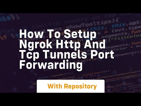 How to setup ngrok http and tcp tunnels port forwarding