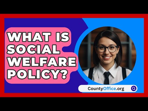 What Is Social Welfare Policy? - CountyOffice.org