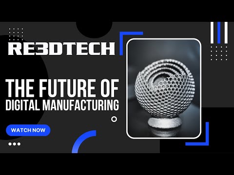 RE3DTECH & GoProto The Future of Digital Manufacturing