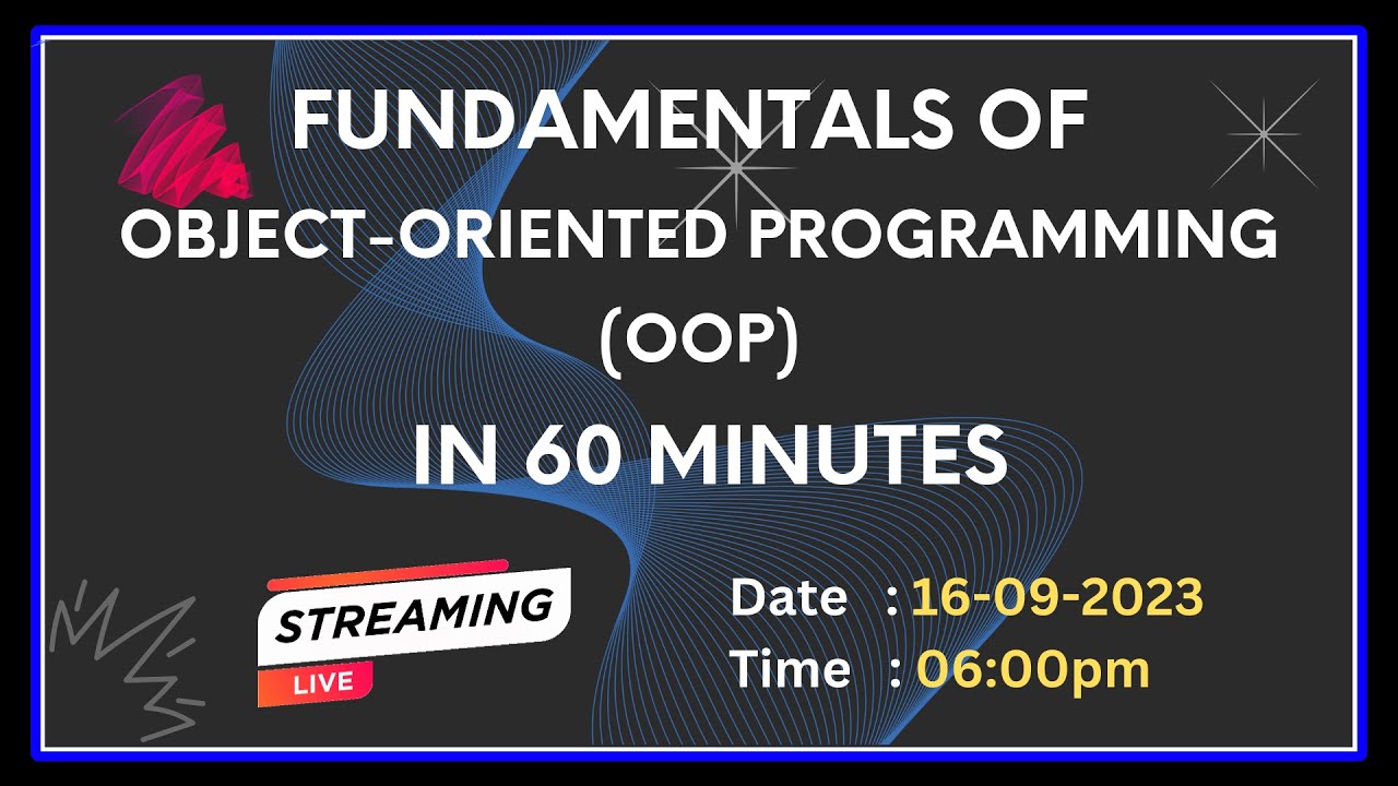 Fundamentals of Object-Oriented Programming (OOP) in 60 Minutes