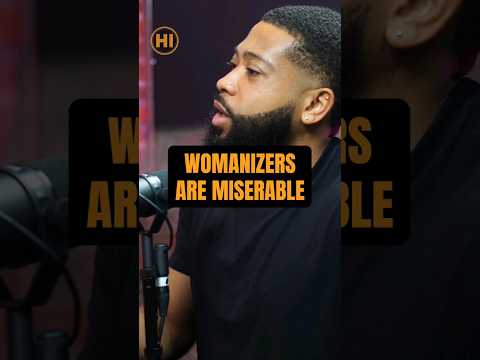WOMANIZERS are Miserable #hardlyinitiated