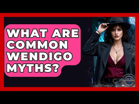 What Are Common Wendigo Myths? - Inside the Supernatural