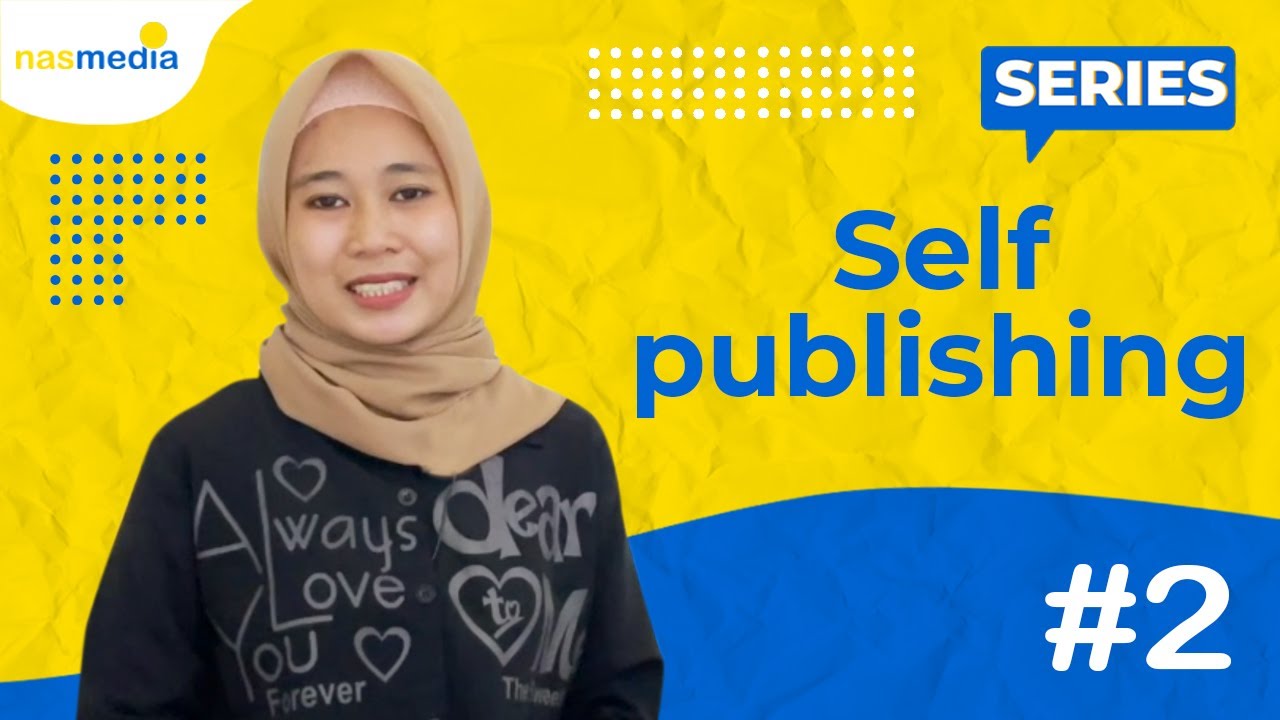 PENERBIT SELF PUBLISHING DAN KEUNTUNGANNYA. Info Self Publishing. nasmedia. #series2