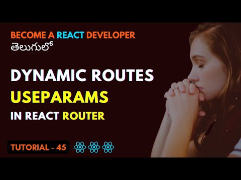 useParams & Dynamic Routes using React Router in React | EP45 | Srikanth Racharla తెలుగు