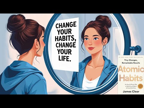How to Build Good Habits & Break Bad Ones: The Ultimate Guide (Atomic Habits)