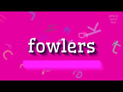 HOW TO SAY FOWLERS? QUICK AND EASY!