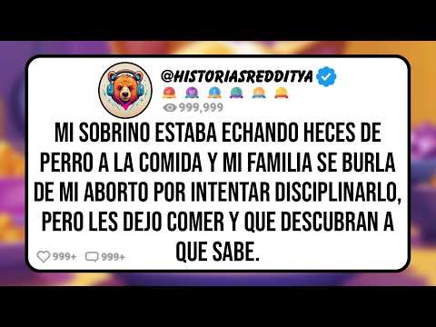 Mi SOBRINO Estaba Echando Heces de Perro a la Comida y mi Familia se Burla de mi Aborto Por Inten...