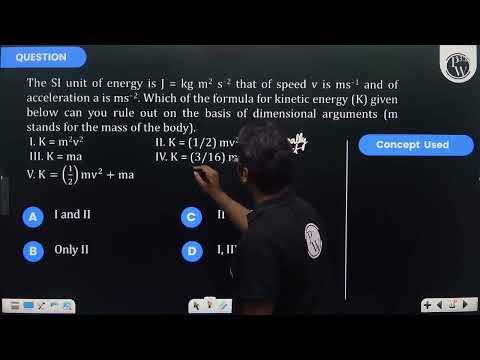 The SI unit of energy is \(J = kg m ^2 s ^{-2}\) that of speed \(v\) is \(ms ^{-1}\) and of accel...