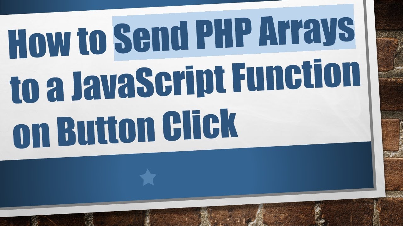 How to Send PHP Arrays to a JavaScript Function on Button Click