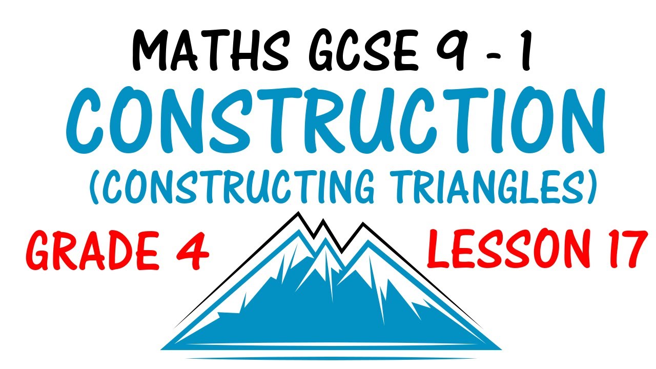 CONSTRUCTION (CONSTRUCTING TRIANGLES) | Lesson 17 | Maths GCSE 9 - 1 Revision | Grade 4