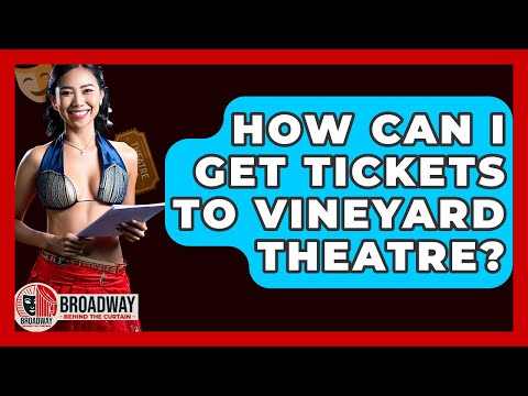 How Can I Get Tickets To Vineyard Theatre? - Broadway Behind The Curtain