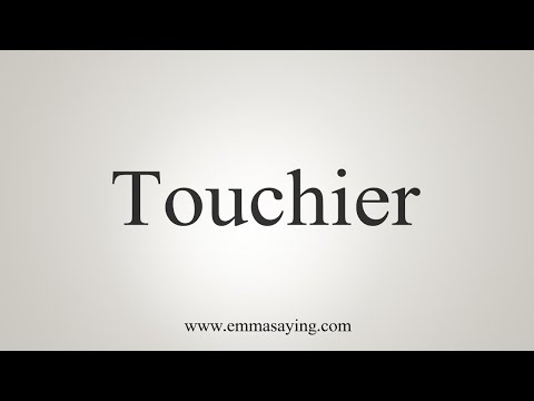 How To Say Touchier