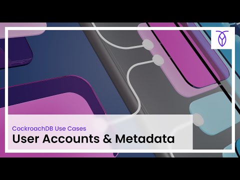 User Accounts & Metadata | CockroachDB Use Cases