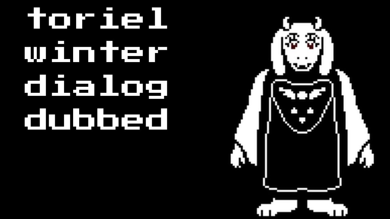 Toriel winter dialog dubbed