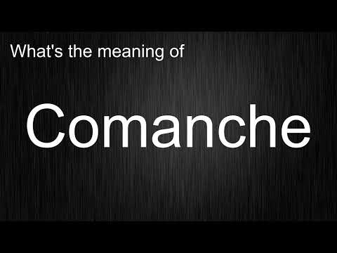What's the meaning of "Comanche", How to pronounce Comanche?