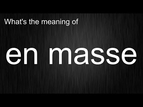 What's the meaning of "en masse", How to pronounce en masse?