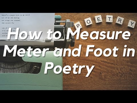 Uncovering the Secrets of Meter and Foot in Poetry: A Guide to Scanning and Analyzing Poetic Verse