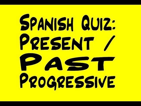 Spanish Quiz: Present and Past Progressive