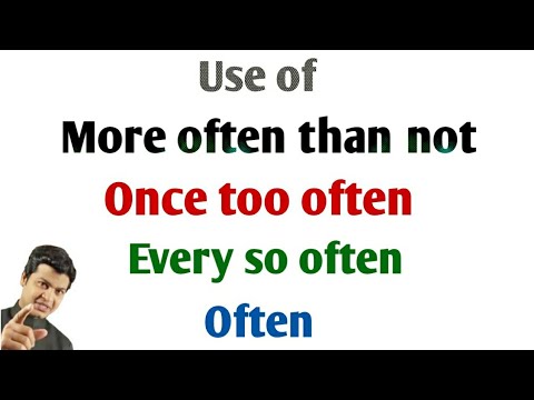 Use of Often | Use of once too often | Use of every so often | Use of More often than not in English
