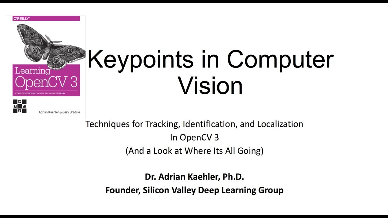 OpenCV3 - Keypoints in Computer Vision by Dr. Adrian Kaehler, Ph.D.