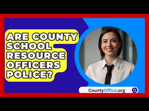 Are County School Resource Officers Police? - CountyOffice.org