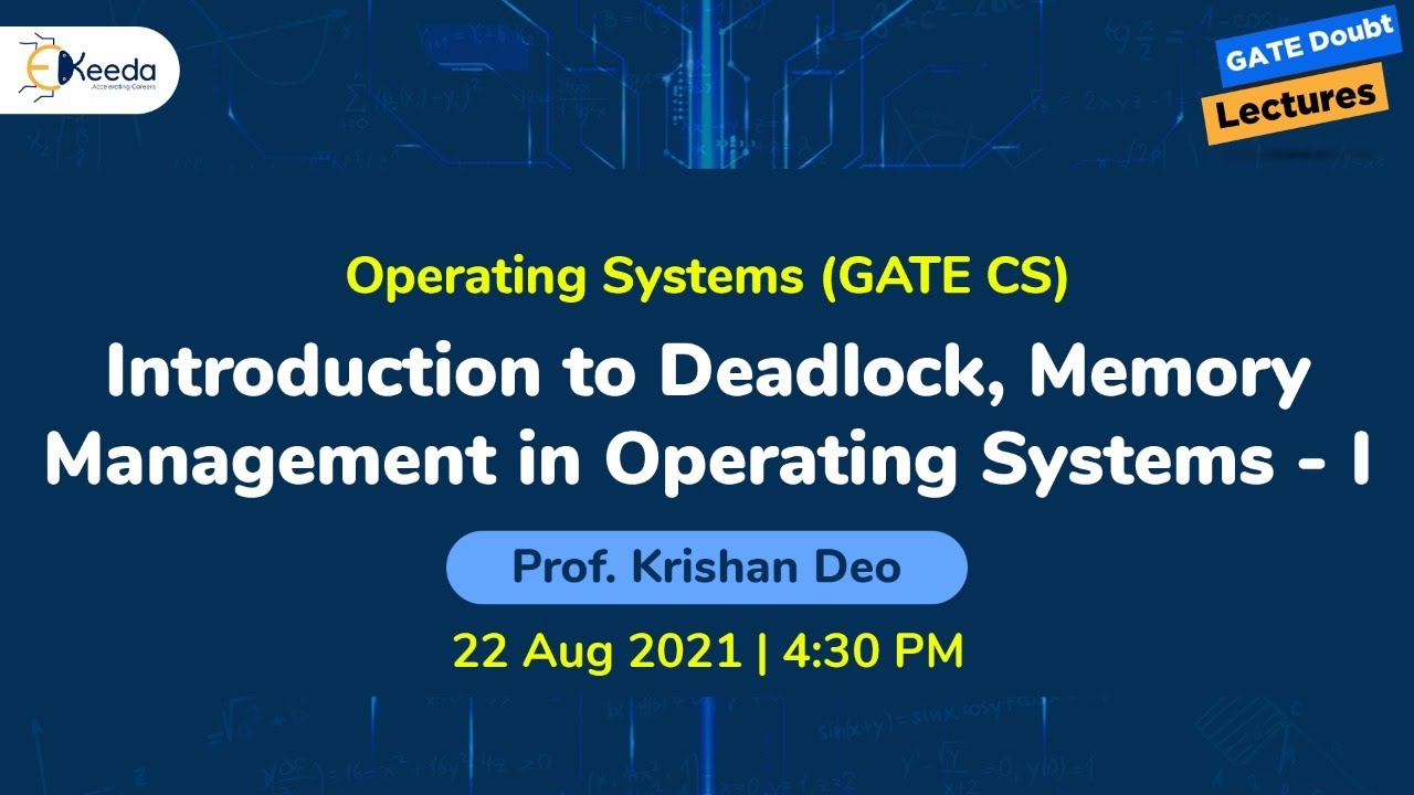 Operating Systems - Introduction to Deadlock, Memory Management in Operating Systems - I | 22 August