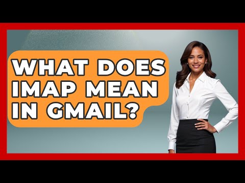 What Does IMAP Mean In Gmail? - TheEmailToolbox.com