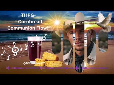 THPG- “Cornbread Communion Flow!” – A Southern Gospel Feast for the Soul 🍞🔥🕊️ DSummers777