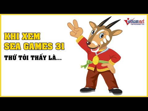 Khi xem SEA Games 31, thứ tôi thấy là...| Vietnamnet