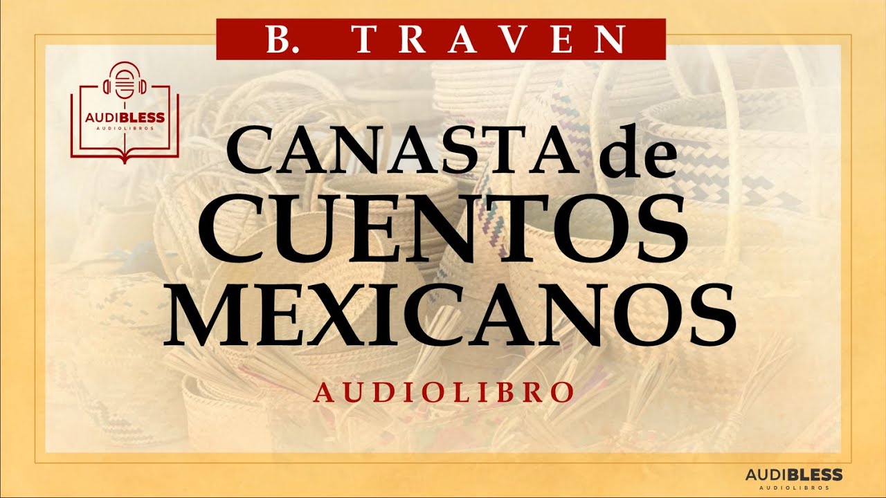 CANASTA DE CUENTOS MEXICANOS - Audiolibro completo - B. Traven