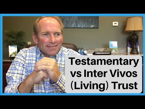 Difference Between Testamentary Trusts and Inter Vivos (Living) Trusts