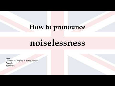 How to pronounce 'noiselessness' + meaning