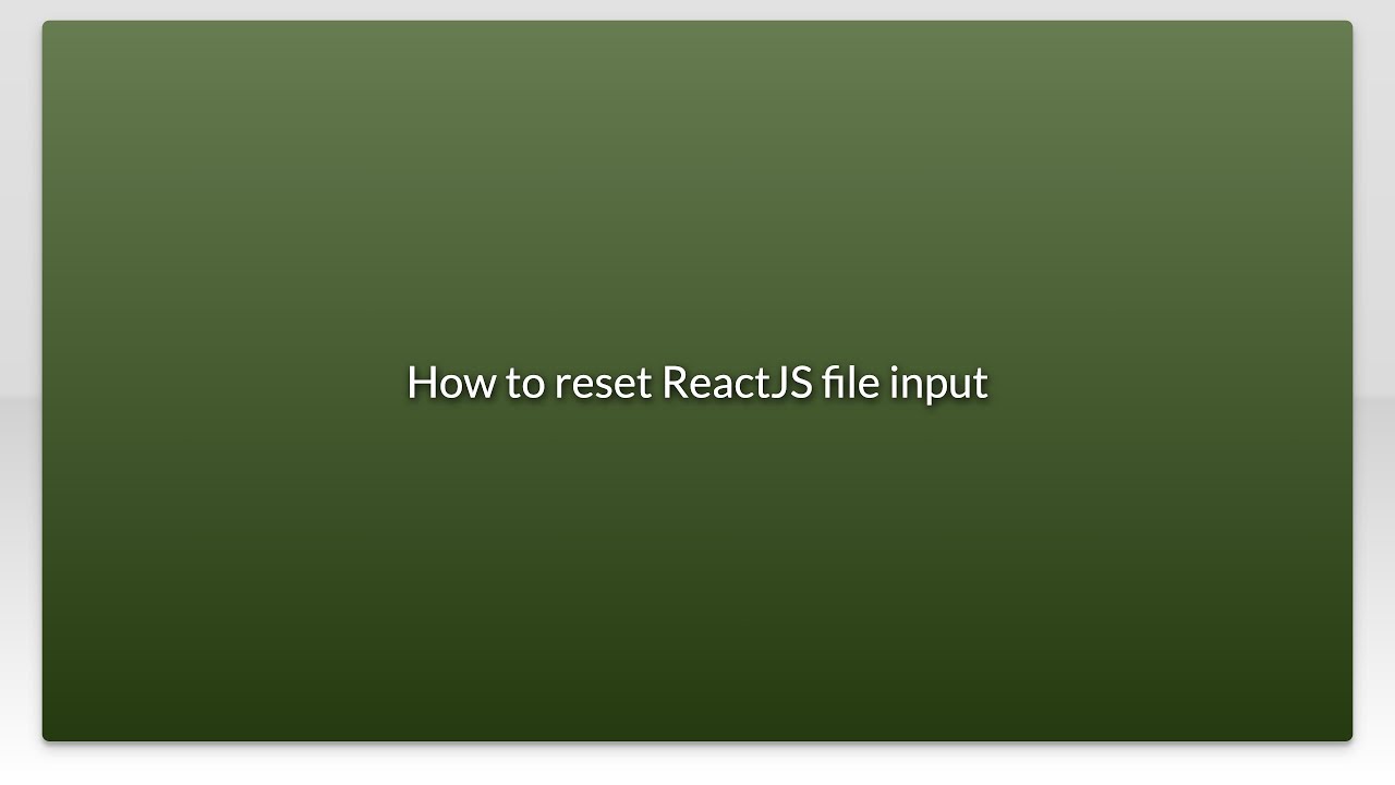 How to reset ReactJS file input