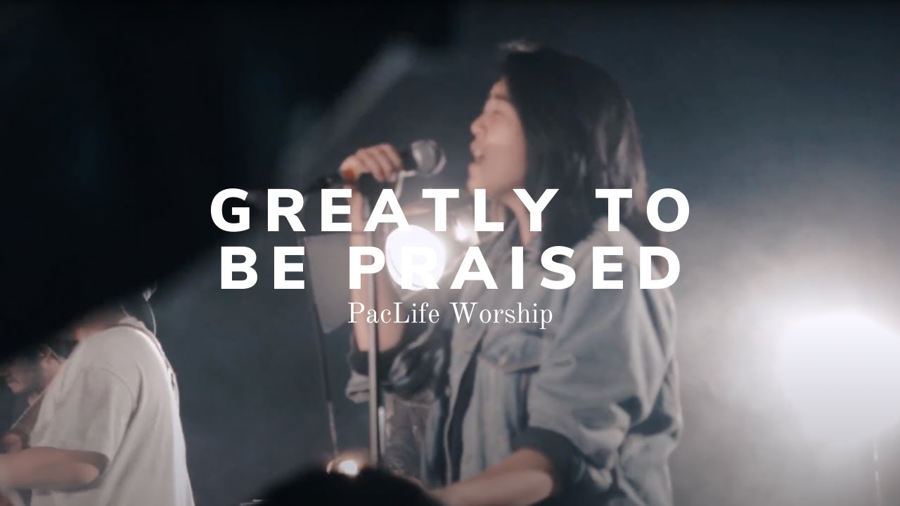 Greatly To Be Praised - Citizens & Saints // Led by PacLife Worship